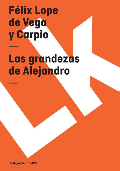 Las grandezas de Alejandro by Fïlix Lope de Vega Y Carpio, Paperback | Barnes & Noble®