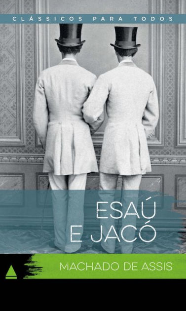 Esaú e Jaco by Joaquim Maria Machado de Assis | eBook | Barnes & Noble®