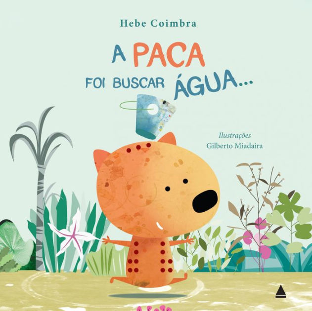 A paca foi buscar água... by Hebe Coimbra, Gilberto Miadaira | eBook ...