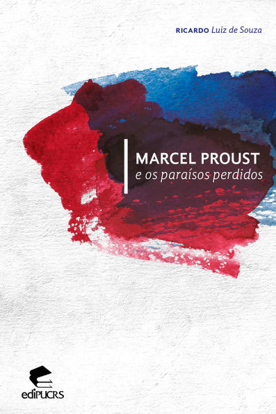 Marcel Proust e os paraísos perdidos by Ricardo Luiz de Souza | eBook ...