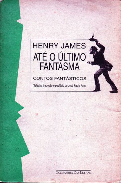 Até o último fantasma: Contos fantásticos by Henry James | eBook ...