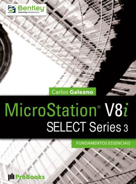 MicroStation V8i SELECT Series 3 - Fundamentos Essenciais by Carlos ...