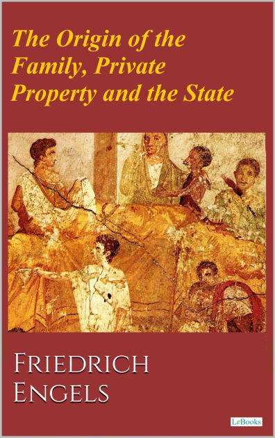 The Origin of the Family, Private Property and the State by Friedrich ...