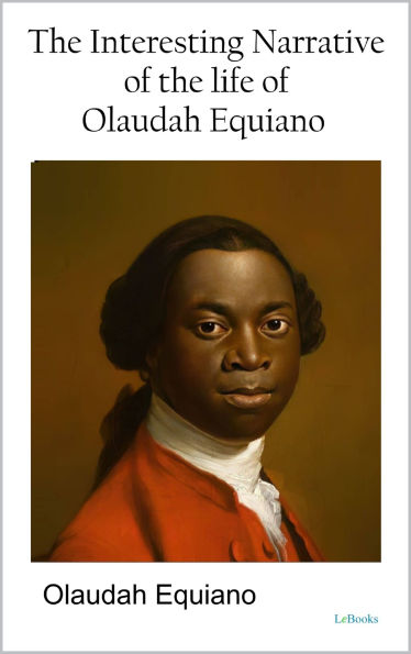 The Interesting Narrative of the Life of Olaudah Equiano: Autobiography ...