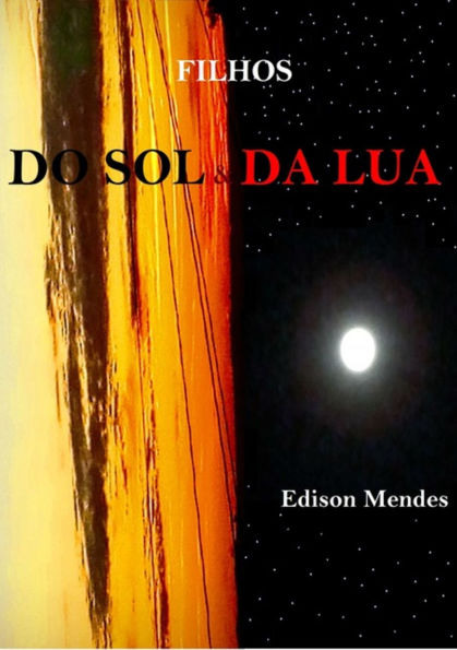 Filhos Do Sol E Da Lua by Edison Mendes | eBook | Barnes & Noble®
