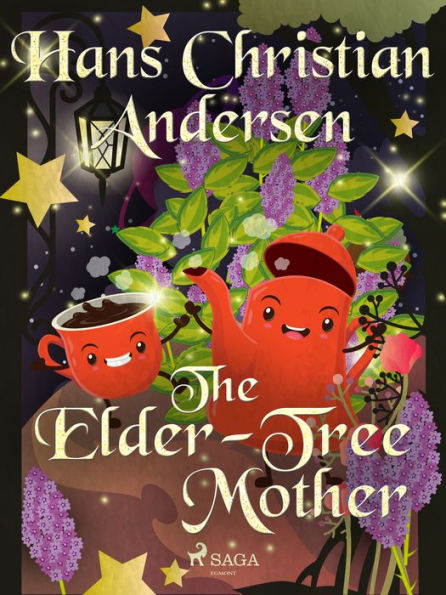 The Elder-Tree Mother by Hans Christian Andersen | eBook | Barnes & Noble®