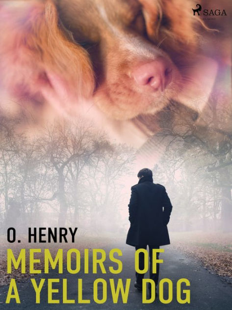 Memoirs of a Yellow Dog by O. Henry | eBook | Barnes & Noble®