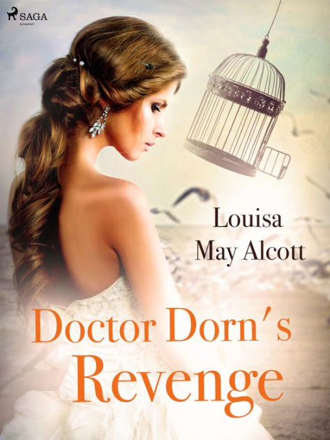 Doctor Dorn's Revenge by Louisa May Alcott | eBook | Barnes & Noble®