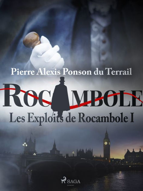 Les Exploits de Rocambole I by Pierre Alexis Ponson du Terrail | eBook ...