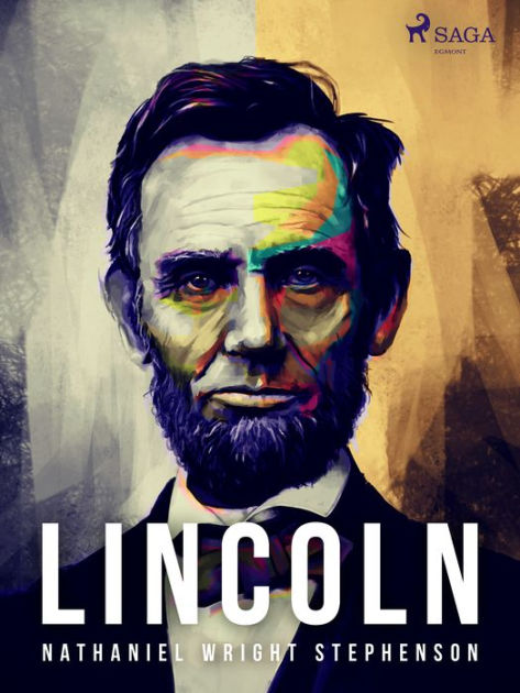 Lincoln by Nathaniel Wright Stephenson | eBook | Barnes & Noble®