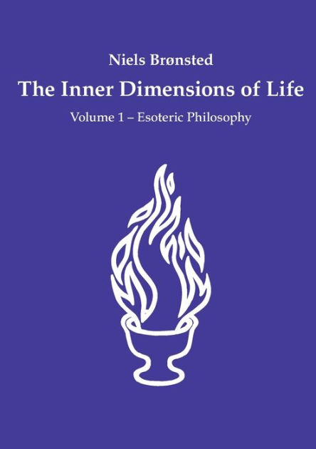 The Inner Dimensions of Life: Volume 1 - Esoteric Philosophy by Niels ...