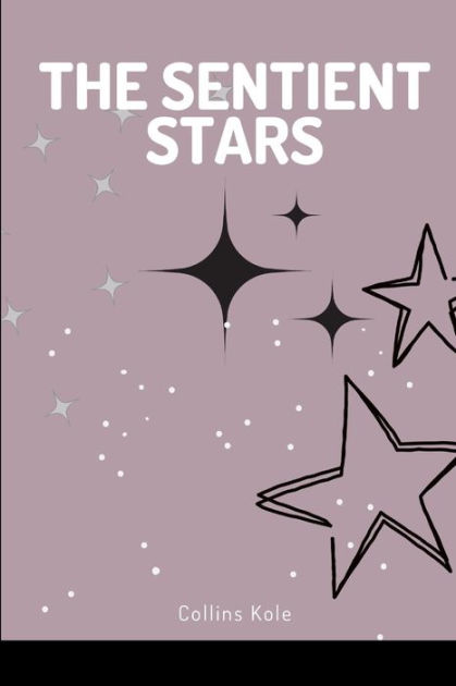 The Sentient Stars by Kole Collins, Paperback | Barnes & Noble®