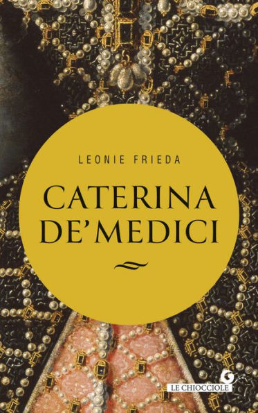 Caterina de' Medici by Leonie Frieda | eBook | Barnes & Noble®