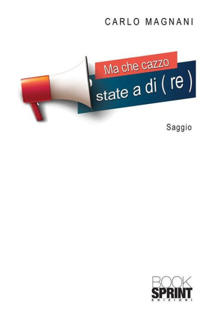Ma che cazzo state a di(re) by Carlo Magnani | eBook | Barnes & Noble®