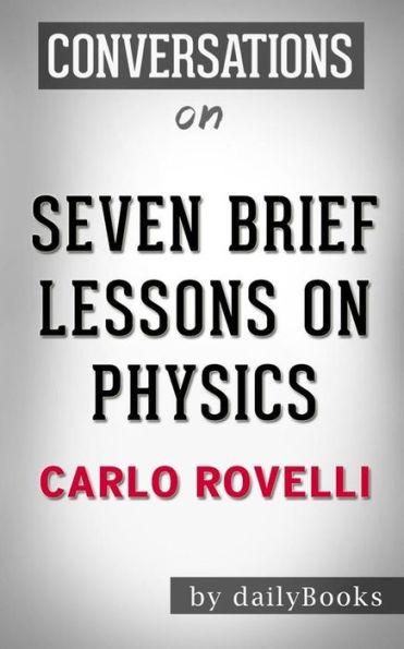 Seven Brief Lessons on Physics: by Carlo Rovelli??????? Conversation ...