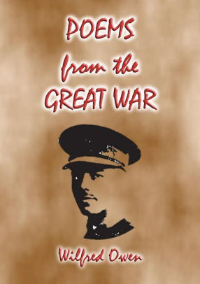 POEMS (from the Great War) - 23 of WWI's best poems by Wilfred Owen ...