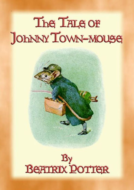 THE TALE OF JOHNNY TOWN-MOUSE - book 21 in the Tales of Peter Rabbit ...