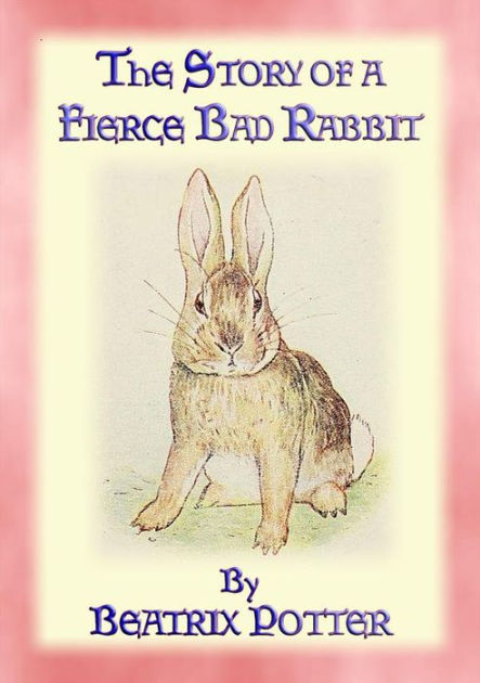 THE STORY OF A FIERCE, BAD RABBIT - Book 09 in the Tales of Peter ...