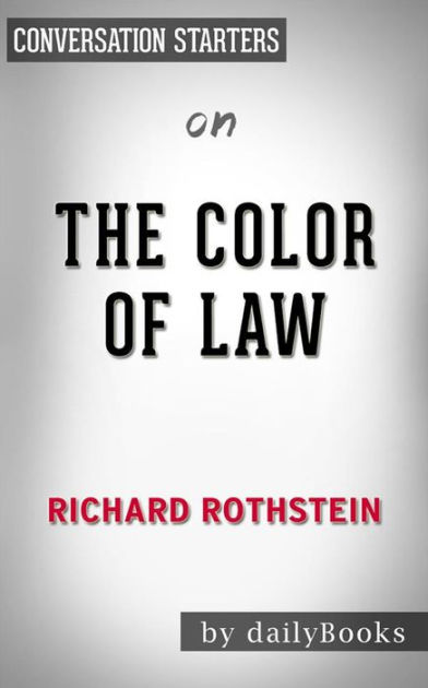The Color of Law: by Richard Rothstein Conversation Starters by ...