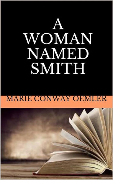 A Woman Named Smith by Marie Conway Oemler, Paperback | Barnes & Noble®