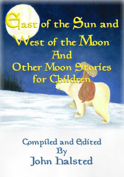 EAST OF THE SUN AND WEST OF THE MOON and Other Moon Stories for ...