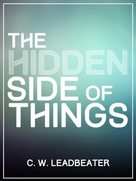 The Hidden Side of Things by C.W. Leadbeater, Paperback | Barnes & Noble®