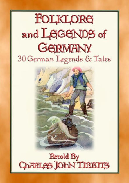 FOLKLORE AND LEGENDS OF GERMANY - 30 German folk and fairy tales: 30 ...