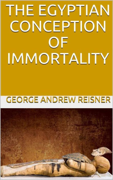 The Egyptian Conception of Immortality by George A. Reisner, Paperback ...