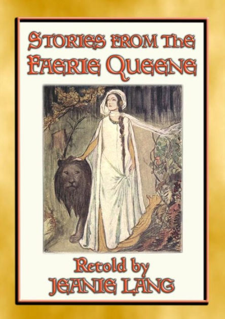 STORIES FROM THE FAERIE QUEENE - 8 stories from the epic poem by Edmund ...