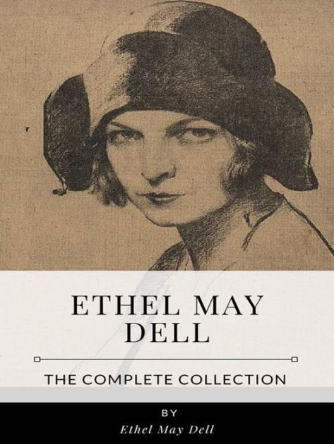 Ethel May Dell - The Complete Collection by Ethel May Dell | eBook ...