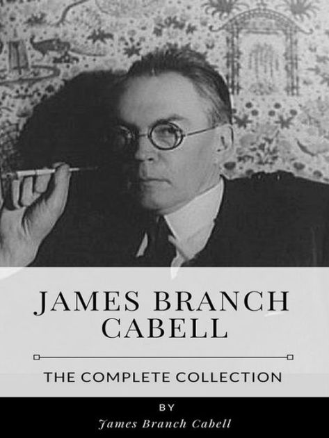 James Branch Cabell - The Complete Collection by James Branch Cabell ...