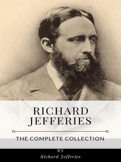 Richard Jefferies - The Complete Collection by Richard Jefferies ...