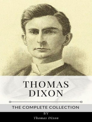 Thomas Dixon - The Complete Collection by Thomas Dixon | NOOK Book ...