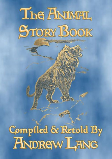 THE ANIMAL STORY BOOK - 63 true stories about animals by Anon E. Mouse ...