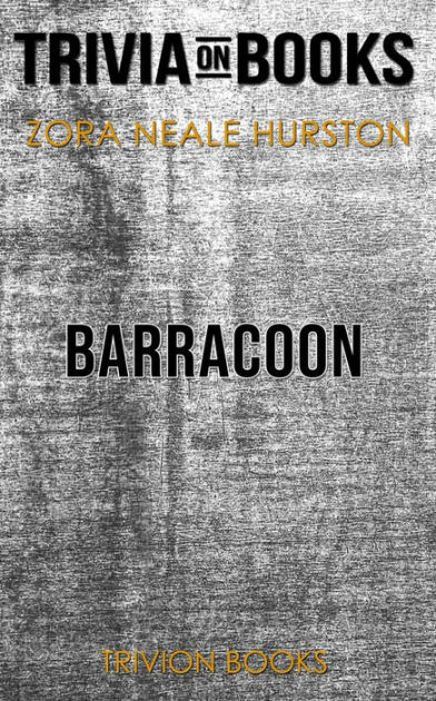 Barracoon by Zora Neale Hurston (Trivia-On-Books) by Trivion Books ...