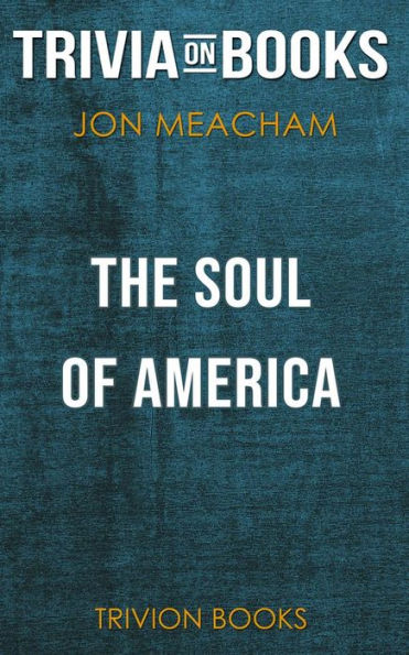 The Soul of America by Jon Meacham (Trivia-On-Books) by Trivion Books ...