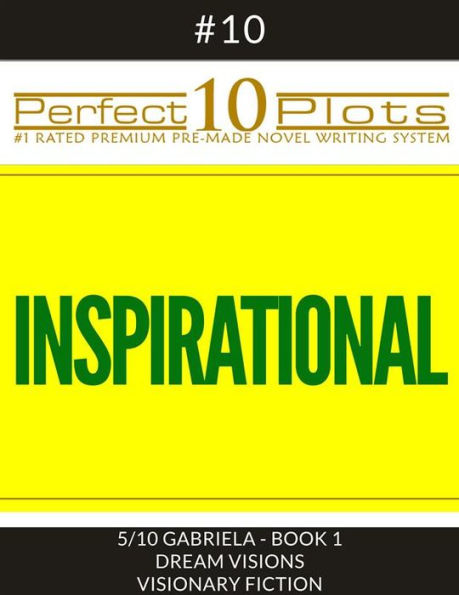Perfect 10 Inspirational Plots #10-5 "GABRIELA - BOOK 1 DREAM VISIONS ...