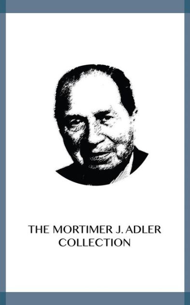 The Mortimer J. Adler Collection by Mortimer J. Adler | eBook | Barnes ...