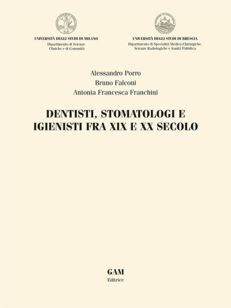Dentisti, stomatologi e igienisti fra XIX e XX secolo by ALESSANDRO ...