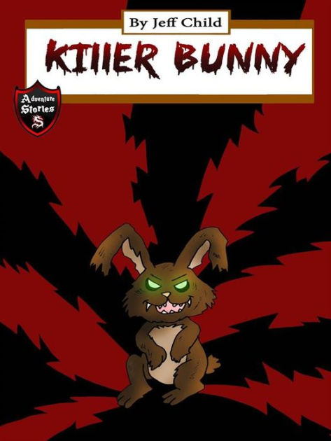 Killer Bunny: Battle against the Mighty Killer Bunny (Adventure Stories ...