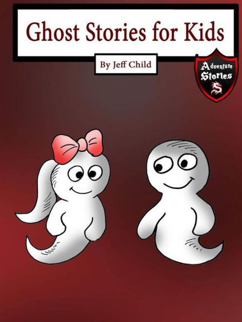 Ghost Stories for Kids: A Friendly Ghost in Tears (Adventure Stories ...