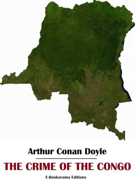 The Crime of the Congo by Arthur Conan Doyle, Paperback | Barnes & Noble®