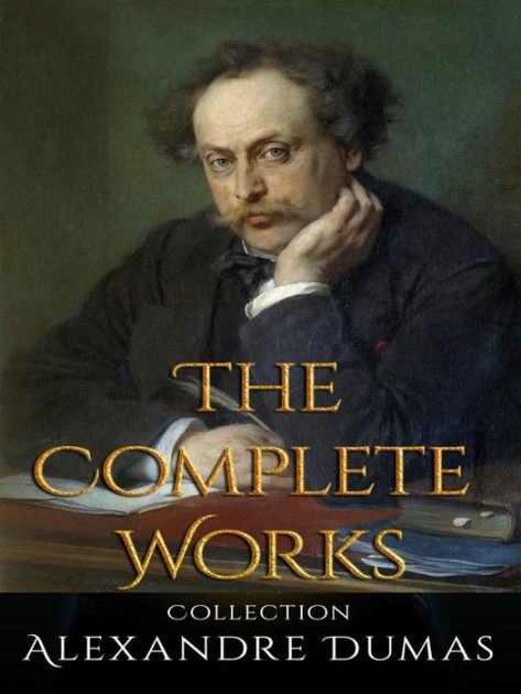Alexandre Dumas: The Complete Works by Alexandre Dumas | eBook | Barnes ...