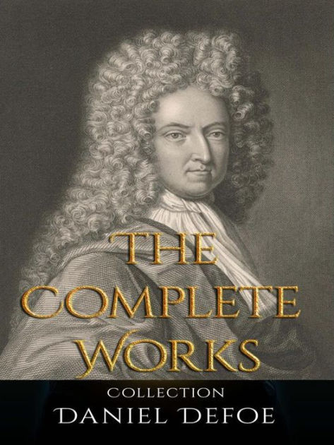Daniel Defoe: The Complete Works by Daniel Defoe | eBook | Barnes & Noble®