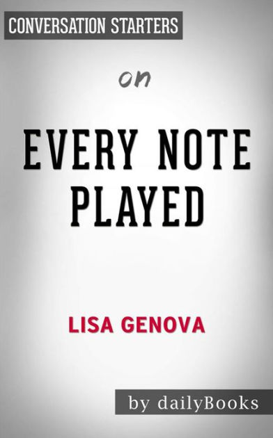 Every Note Played: by Lisa Genova Conversation Starters by dailyBooks ...
