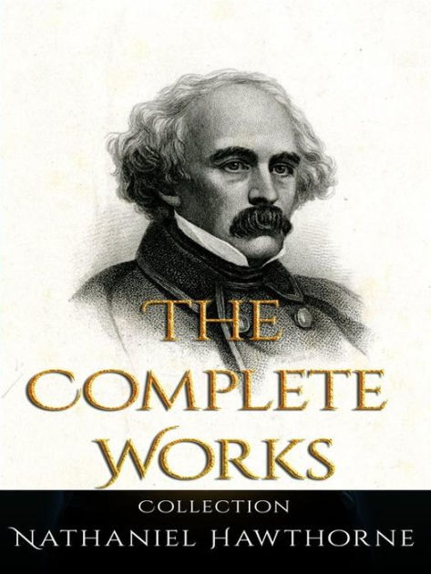 Nathaniel Hawthorne: The Complete Works by Nathaniel Hawthorne | eBook ...