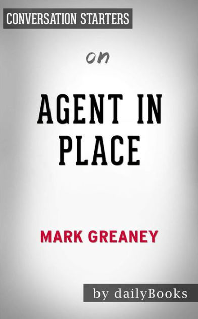 Agent in Place: by Mark Greaney Conversation Starters by dailyBooks ...