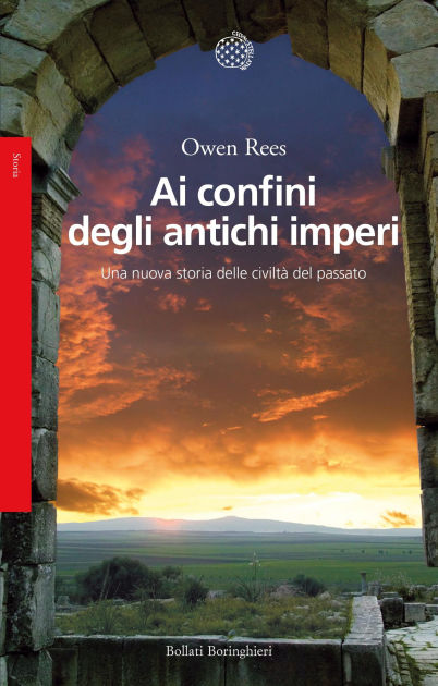 Ai confini degli antichi imperi: Una nuova storia delle civiltà del ...