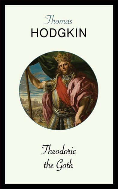 Theodoric the Goth by Thomas Hodgkin, Paperback | Barnes & Noble®