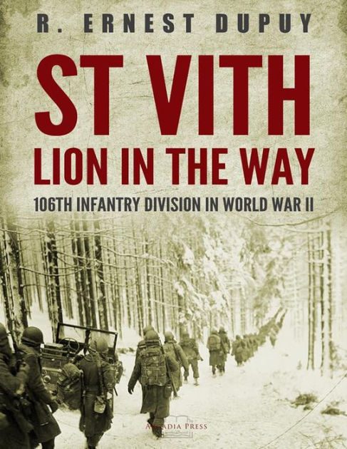 St Vith: Lion in the Way: 106th Infantry Division in World War II by R ...